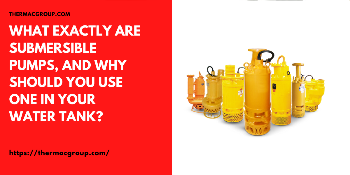 What exactly are submersible pumps, and why should you use one in your ...