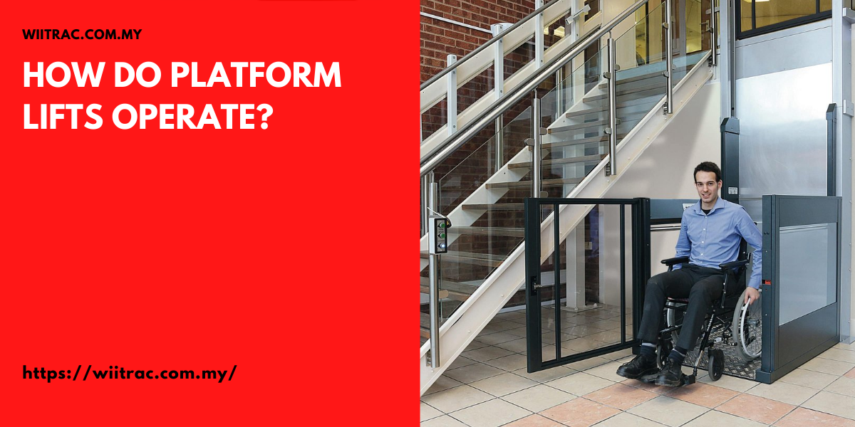 How Do Platform Lifts Operate? - Manufacturer Directory Malaysia